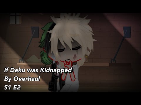 If Deku was Kidnapped By OverHaul|S1 E2|@tiredshinsou_2343 |Gacha|MHA/BNHA