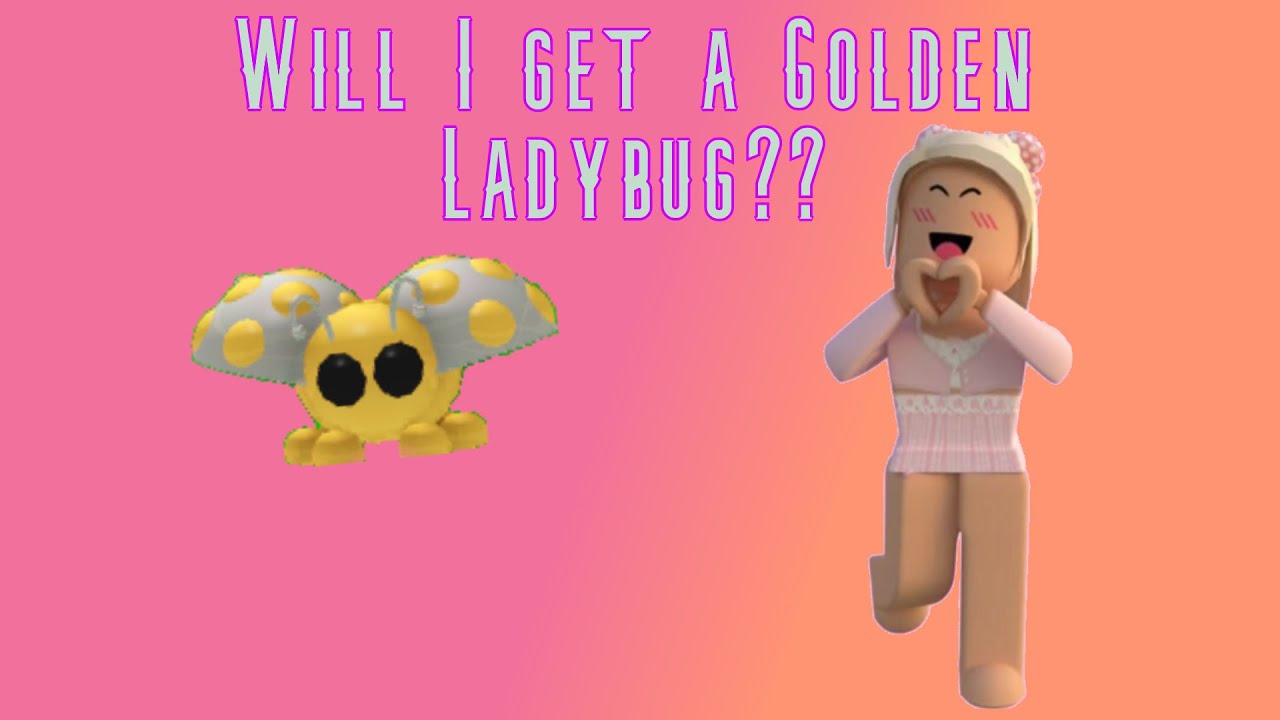 Trying To Get A GOLDEN Ladybug On Adopt Me! - YouTube