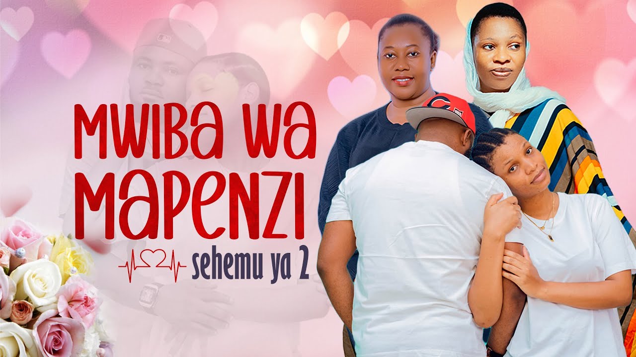 MWIBA WA MAPENZI - Sehemu ya 2 | Tamthilia ya Kusisimua ya Kiswahili ...