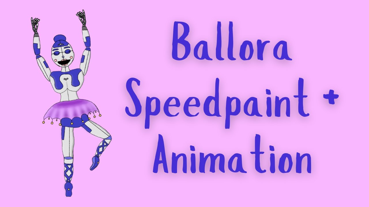 Ballora Speedpaint + Animation - YouTube