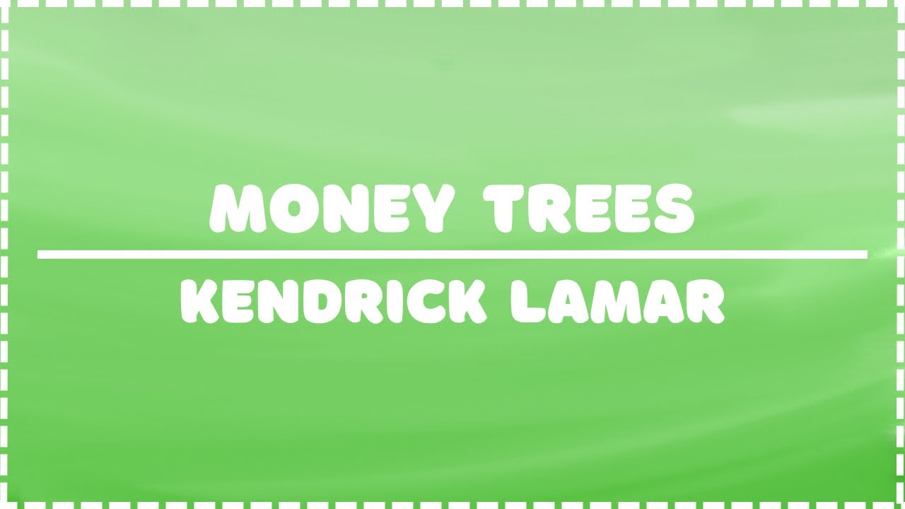 Money Trees -Kendrick Lamar Lyric Island - YouTube
