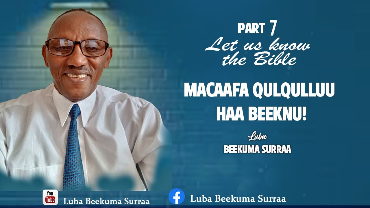 "Let us know the Bible" Part - 6 | "Macaafa Qulqulluu Haa Beeknu" Kutaa ...
