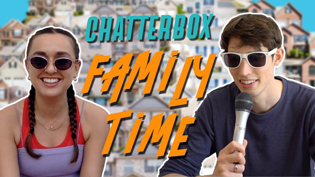 FAMILY TIME | CHATTERBOX E010 - YouTube