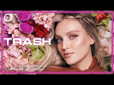 Little Mix ~ Trash ~ Solo Distribution - YouTube