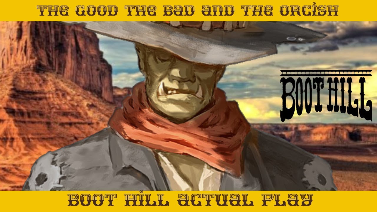 Boot Hill Actual Play - The Good the Bad and The Orcish - YouTube