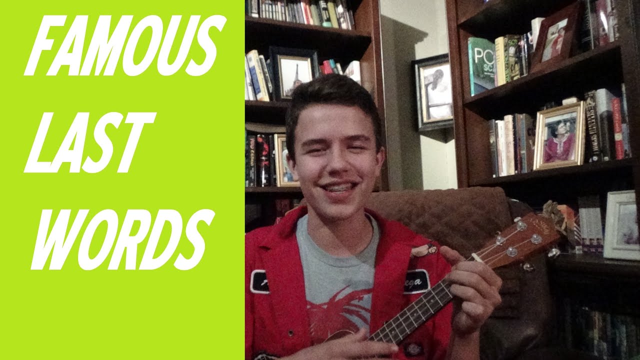 A Song About Famous Dying Words YouTube a-song-about-famous-dying-words-youtube