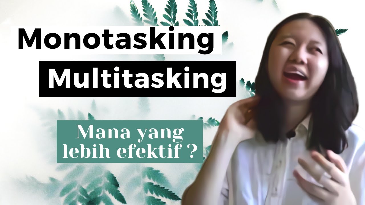 Monotasking vs Multitasking | Mana yang lebih efektif ? - YouTube