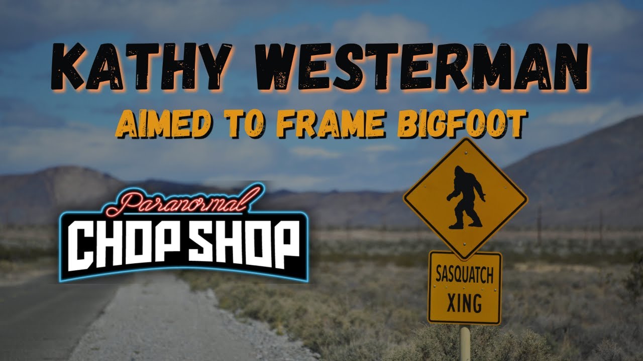 Kathy Westerman - Aimed To Frame Bigfoot - YouTube