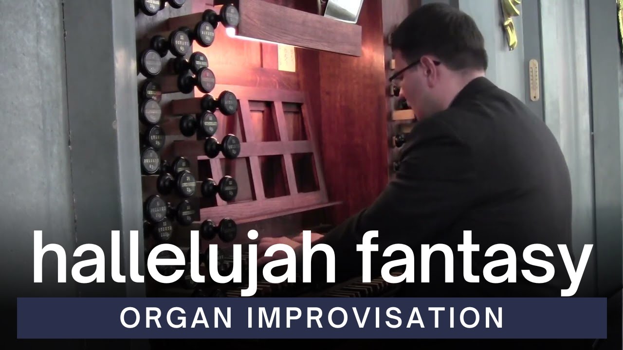 Hallelujah Fantasy | Organ Improvisation | VU St. John's Church - YouTube