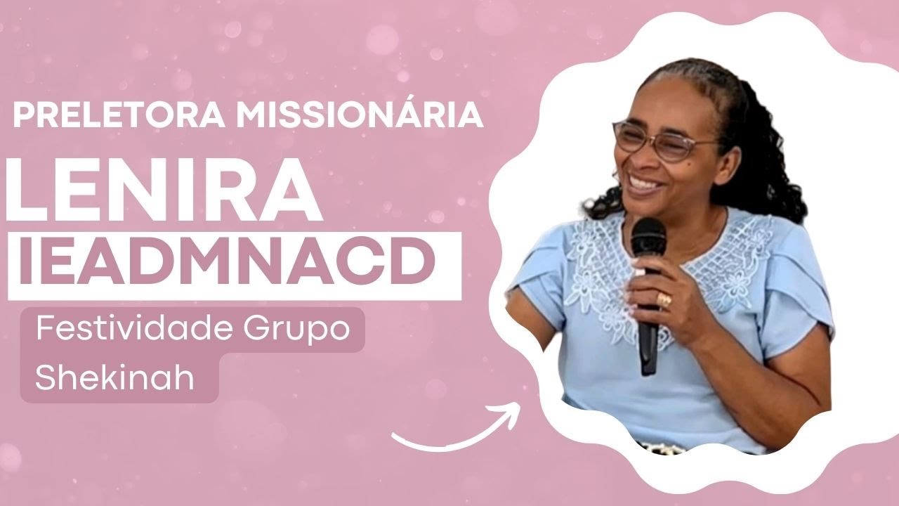 PRELETORA MISSIONÁRIA LENIRA FESTIVIDADE DO GRUPO SHEKINH - YouTube