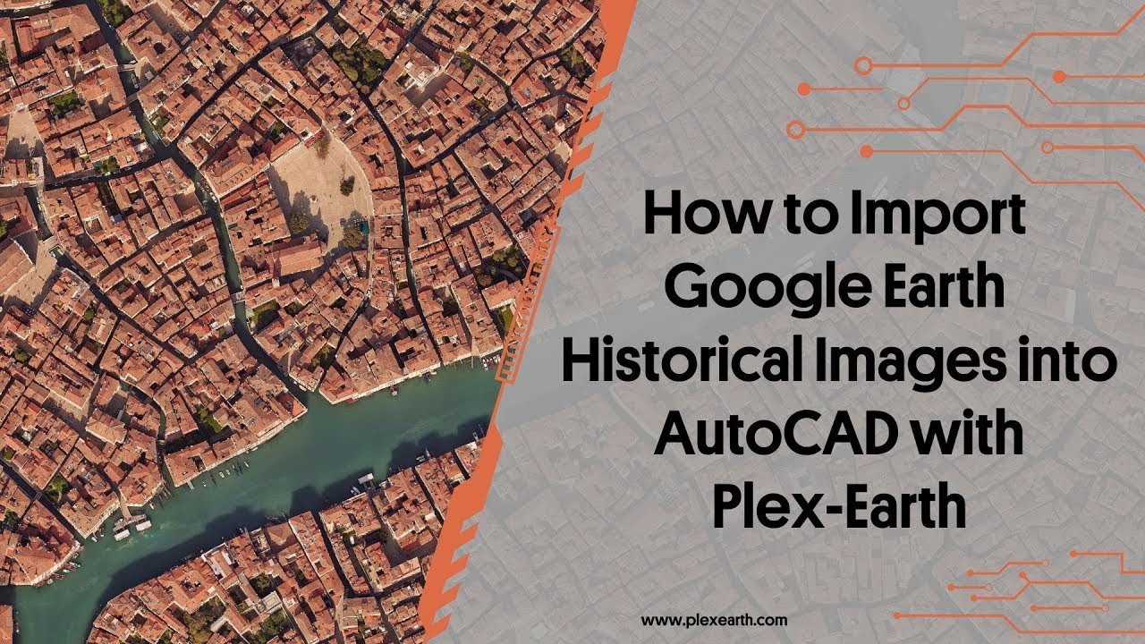How to Import Google Earth Historical Images into AutoCAD with Plex-Earth– A Step-by-Step Guide ...