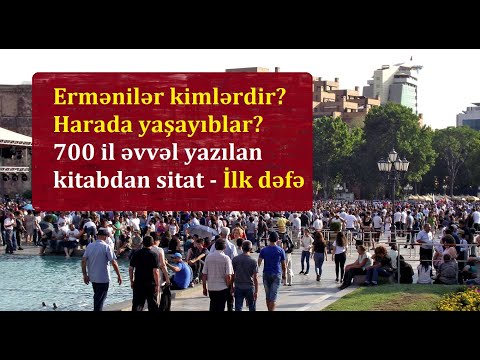 Ərməniyyə haradır, tarixi şəhərləri hansılarıdr? - 700 il əvvəl yazılan kitabdan qısa məlumat