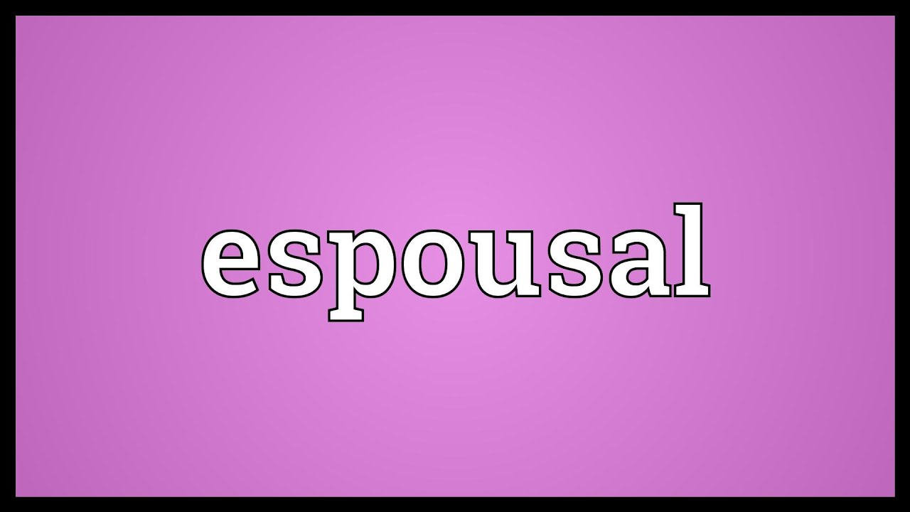 Espousal Meaning - YouTube