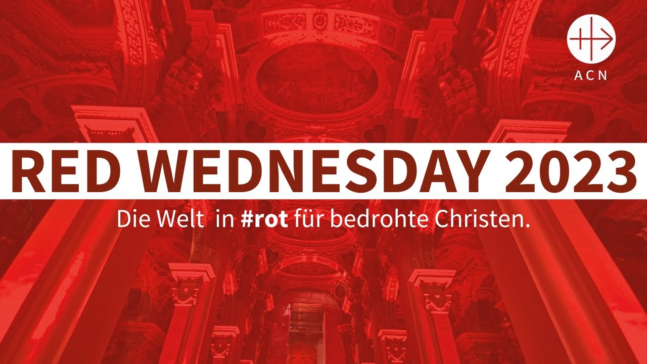 Red Wednesday 2023 - Die Welt in ROT für bedrohte Christen. - YouTube