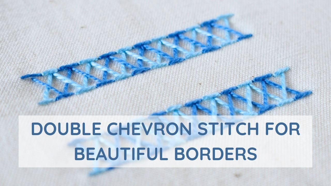Double Chevron Stitch | Easy Hand Embroidery Tutorial for Beautiful ...