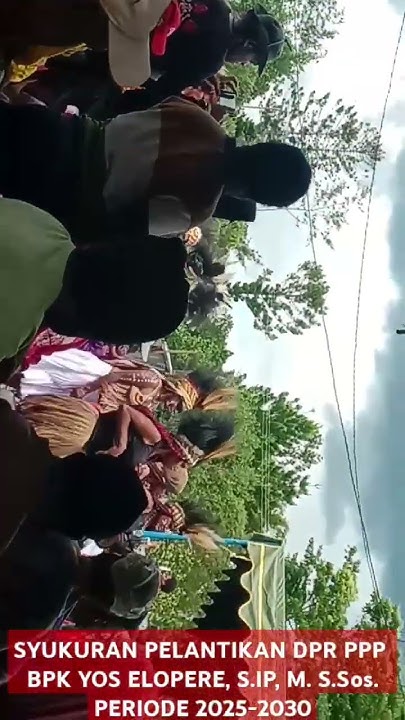 SYUKURAN PELANTIKAN DEVENETIF KETUA DPR PPP Bpknya YOS ELOPERE, S.IP. M. S.os. PERIODE 2025-2030 ...