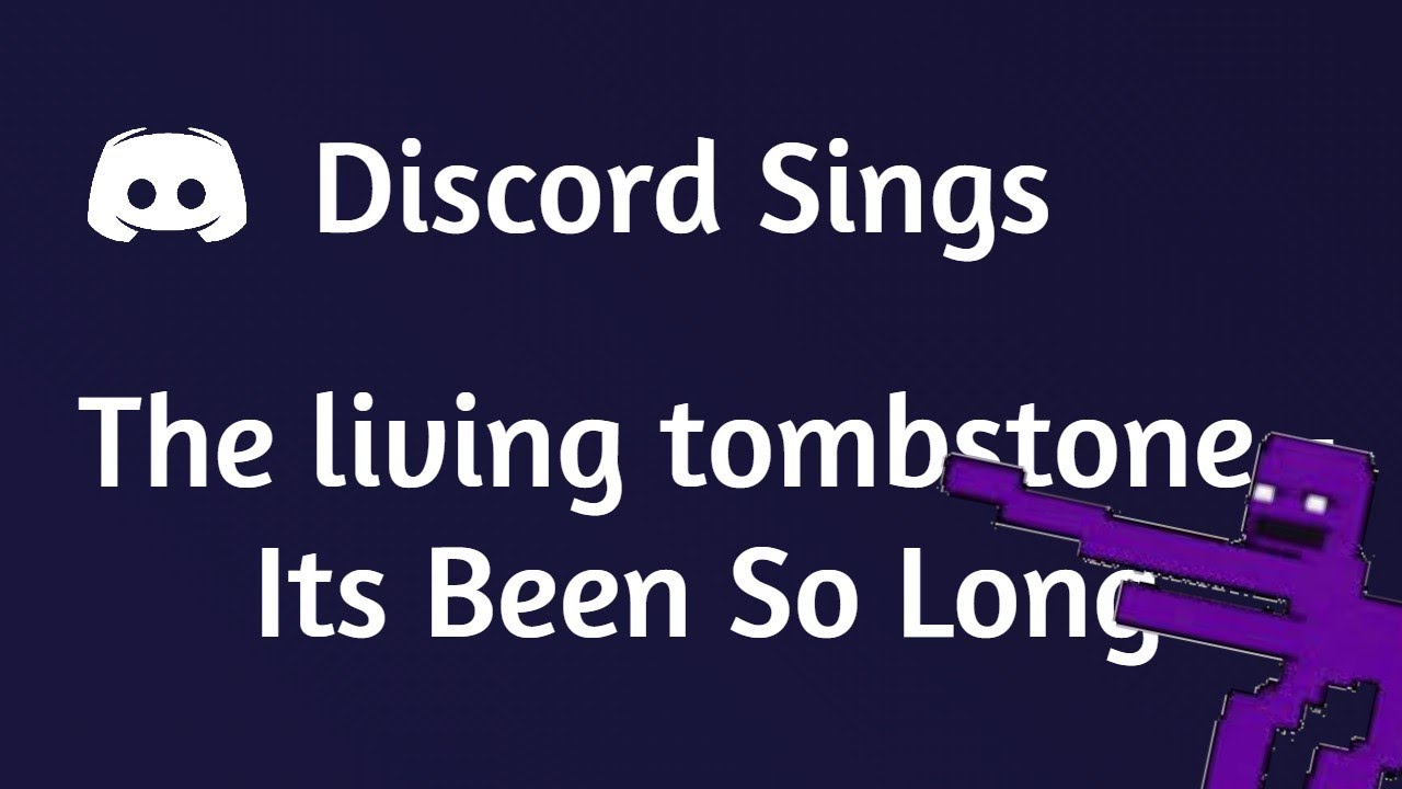 Discord Sings The living tombstone - Its Been So Long - YouTube
