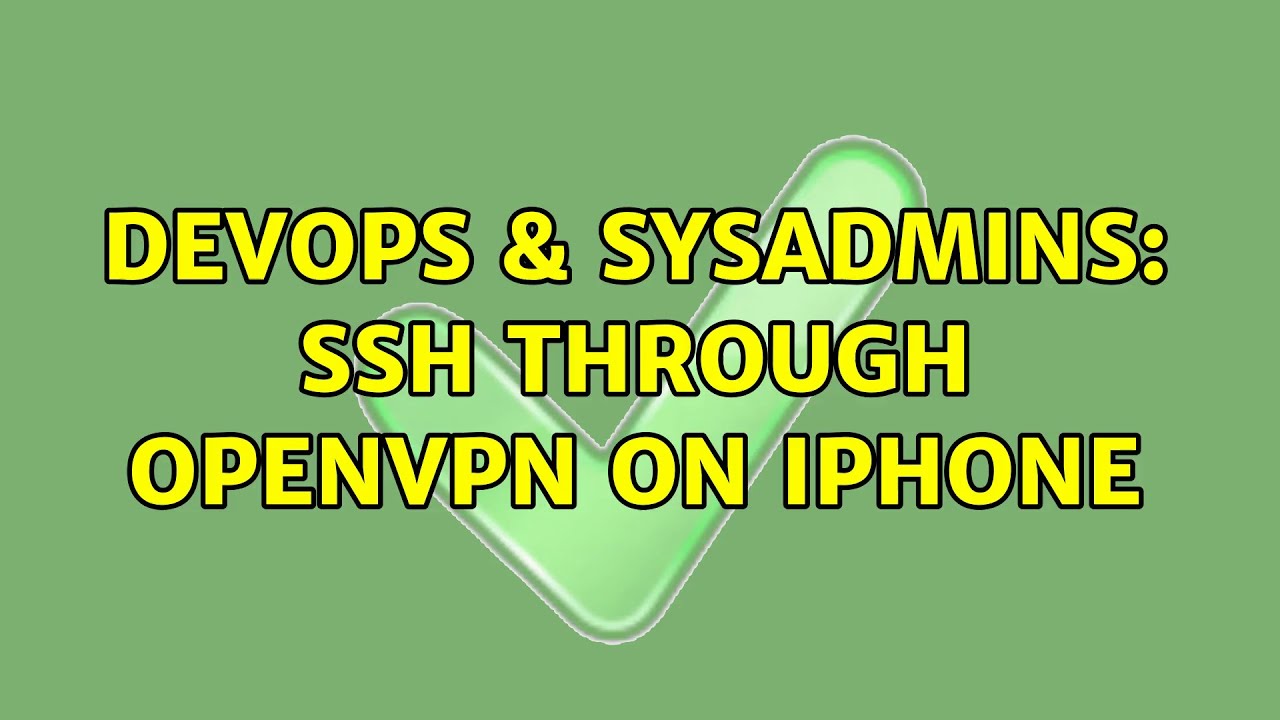 DevOps & SysAdmins: SSH through OpenVPN on iPhone - YouTube