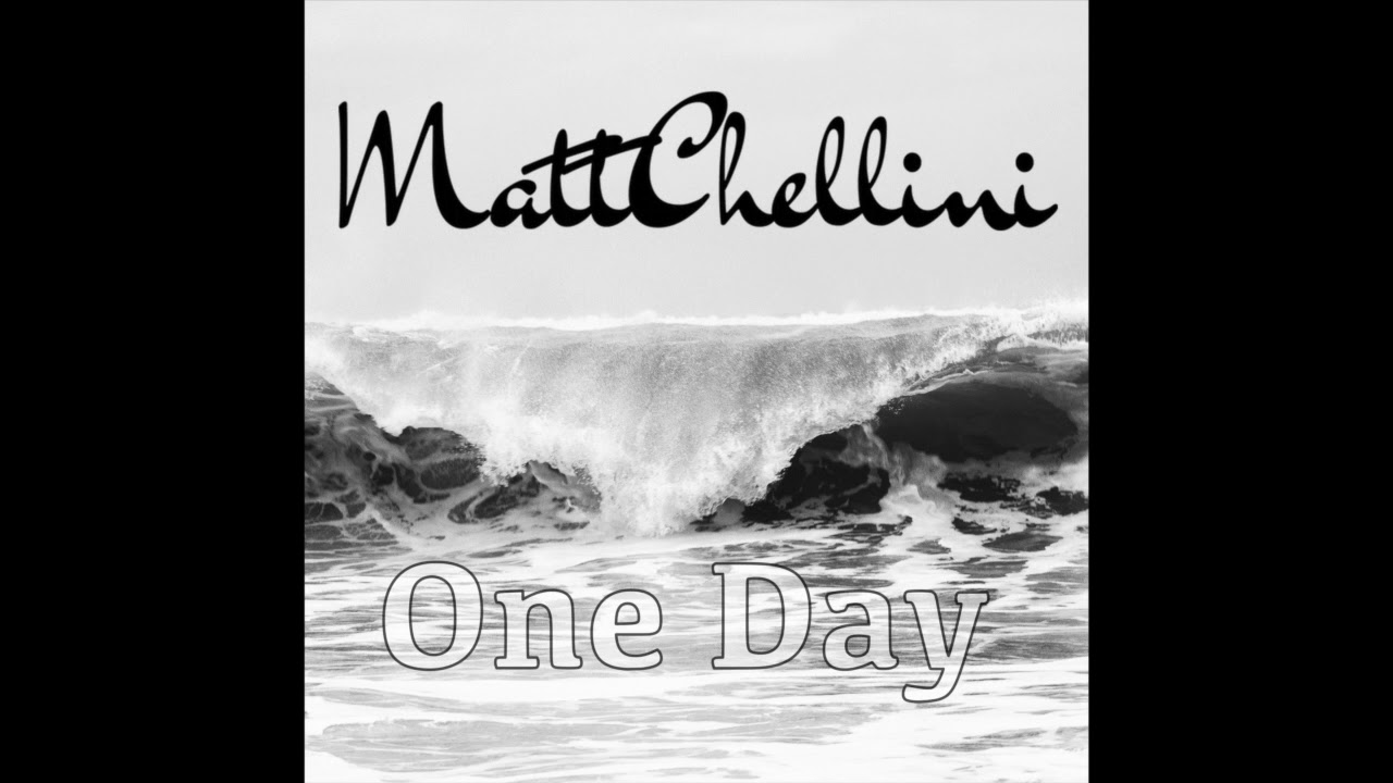 Matt Chellini - One Day - YouTube