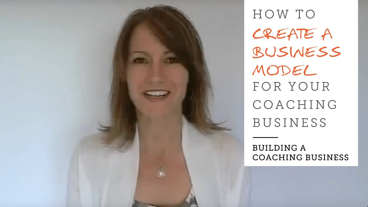 Building A Coaching Business: How to Create a Business Model for Your ...