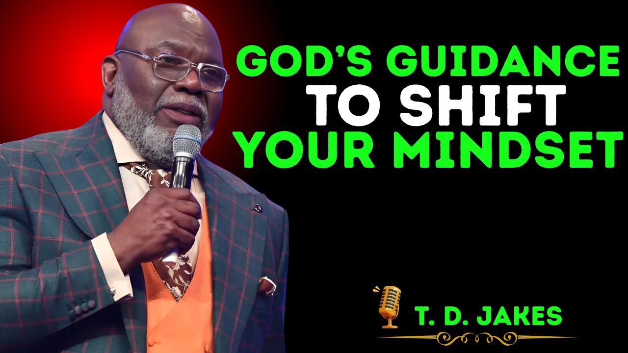 God’s Guidance to Shift Your Mindset | T.D JAKES | #mindsetshift # ...