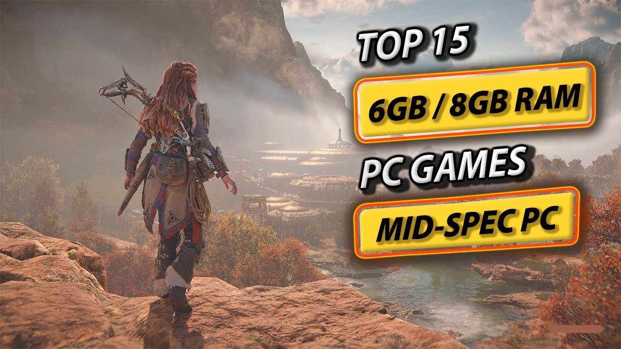 Top 15 Best Mid Spec Pc Games For (6GB RAM / 8GB RAM / 2GB VRAM) - YouTube