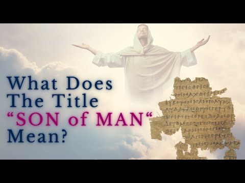 What Does the Title "Son of Man" Mean? | The Messianic Title of Jesus ...