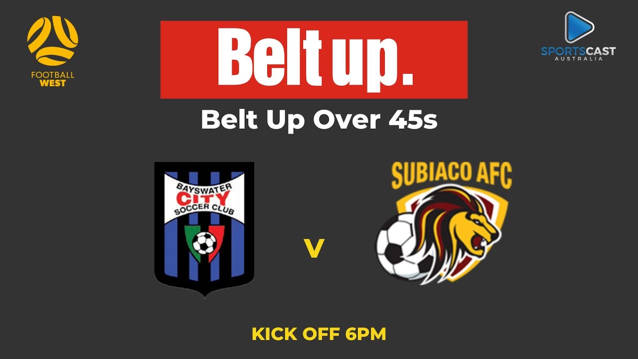 Belt Up Over 45's Bayswater City FC v Subiaco FC - YouTube