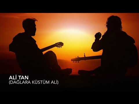Ali TAN ( Dağlara Küstüm Ali )