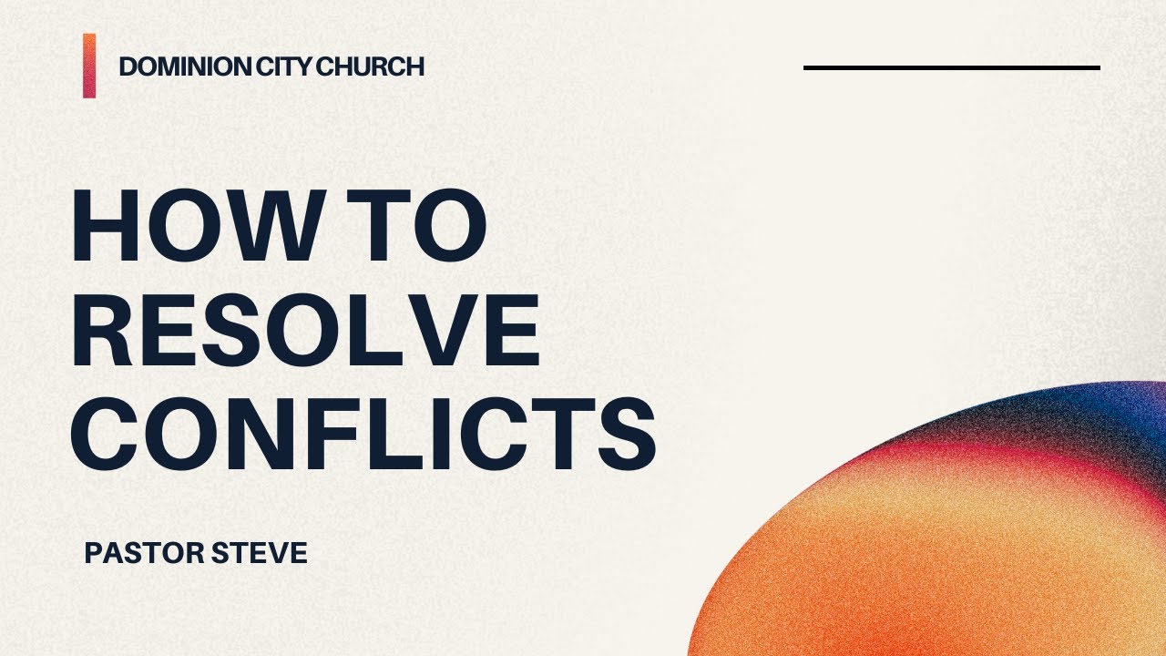 HOW TO RESOLVE CONFLICTS | PASTOR STEVE - YouTube