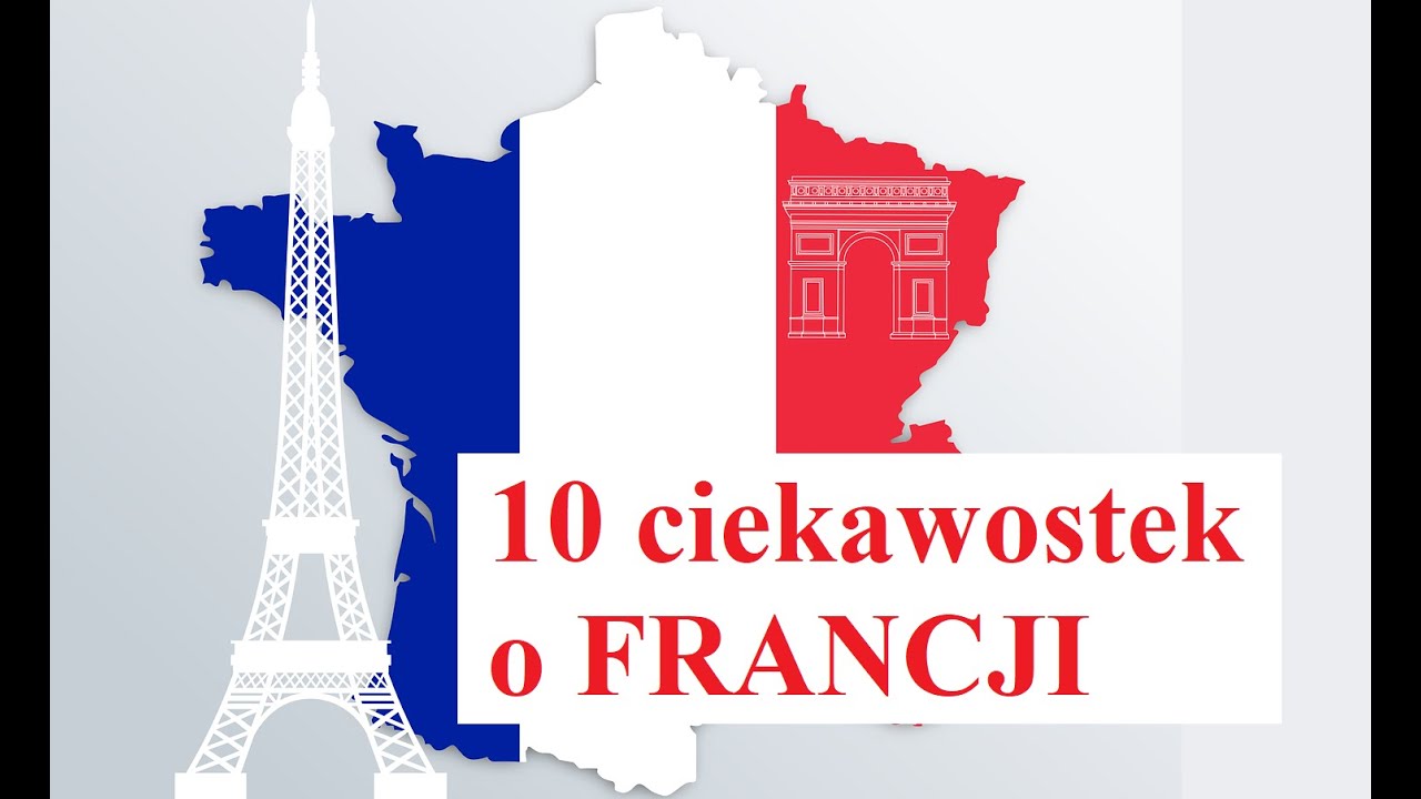 10 ciekawych informacji o FRANCJI - YouTube