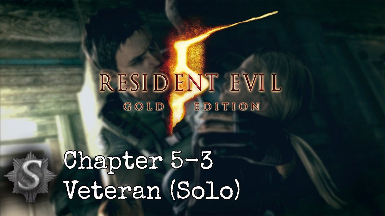 Resident Evil 5: Gold Edition - Chapter 5-3 Veteran Difficulty (Solo) S ...