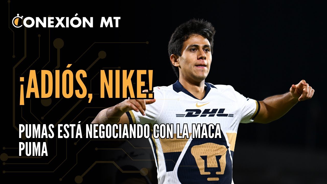 ¡ADIÓS, NIKE! Pumas está negociando con la maca Puma #conexiónmt - YouTube