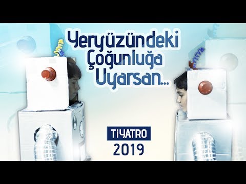 Yeryüzündeki Çoğunluğa Uyarsan.. | Tiyatro | 2019