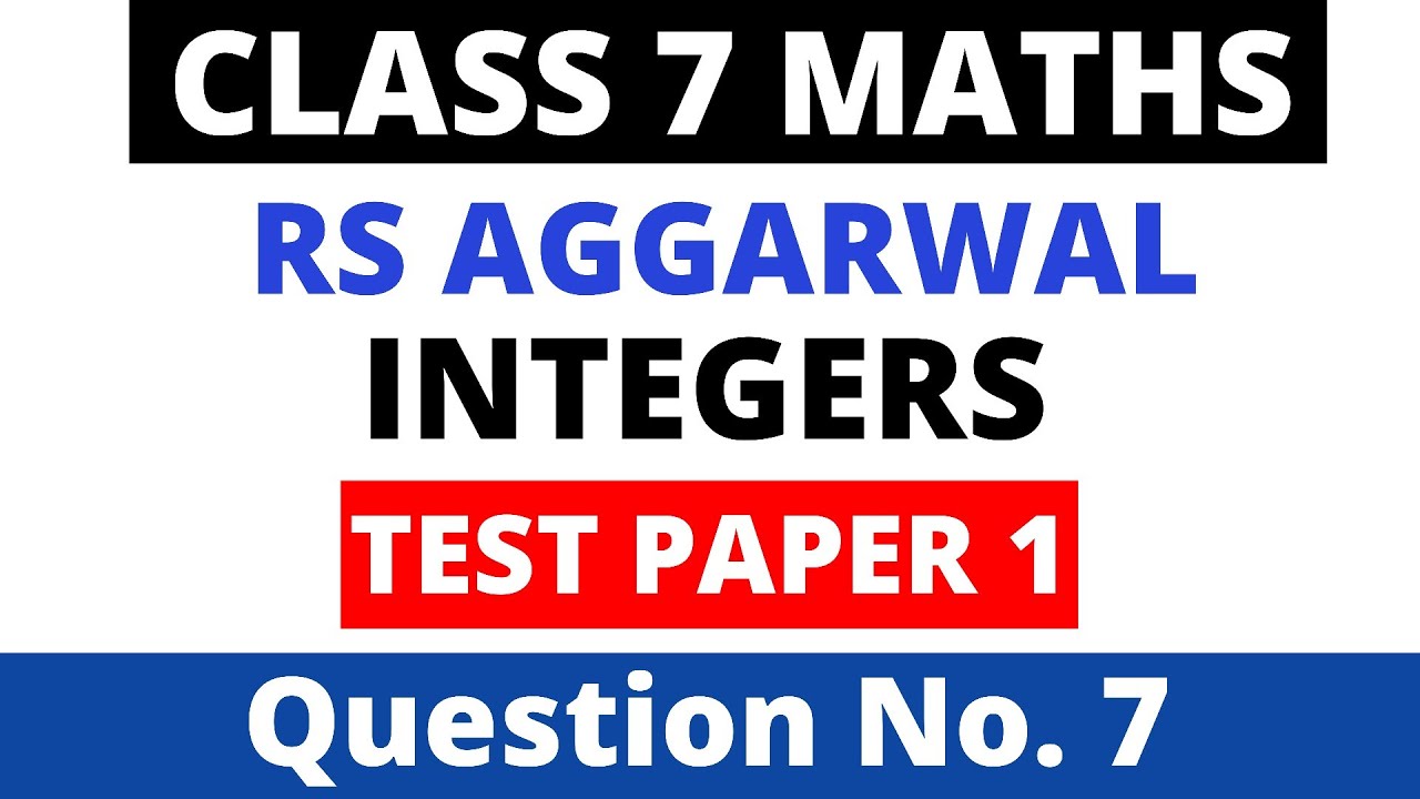 Integers। Test Paper 1 Question 7। Class 7 Maths। Rs Aggarwal - YouTube