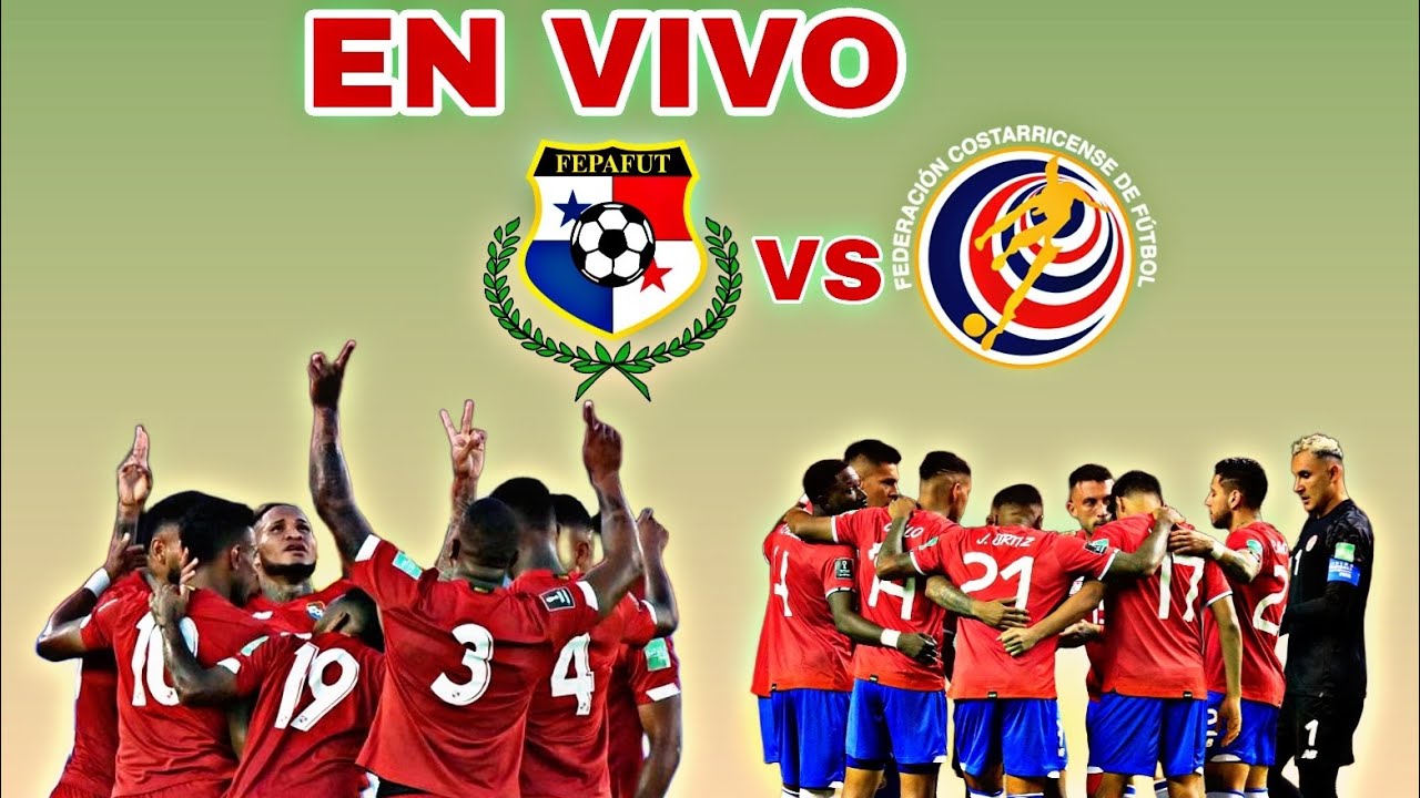 COSTA RICA VS PANAMÁ EN VIVO | HOY PARTIDO COSTA RICA VS PANAMÁ ...