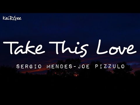 Take This Love | by Sergio Mendes - Joe Pizzulo | @keirgee Lyrics Video ...