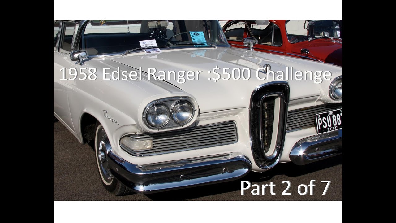 1958 Edsel Ranger :$500 Challenge Part 2 of 7 - YouTube