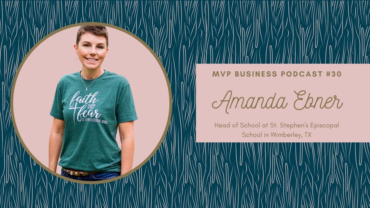 MVP Business Podcast | Episode #30 | Amanda Ebner, Head of School at St ...