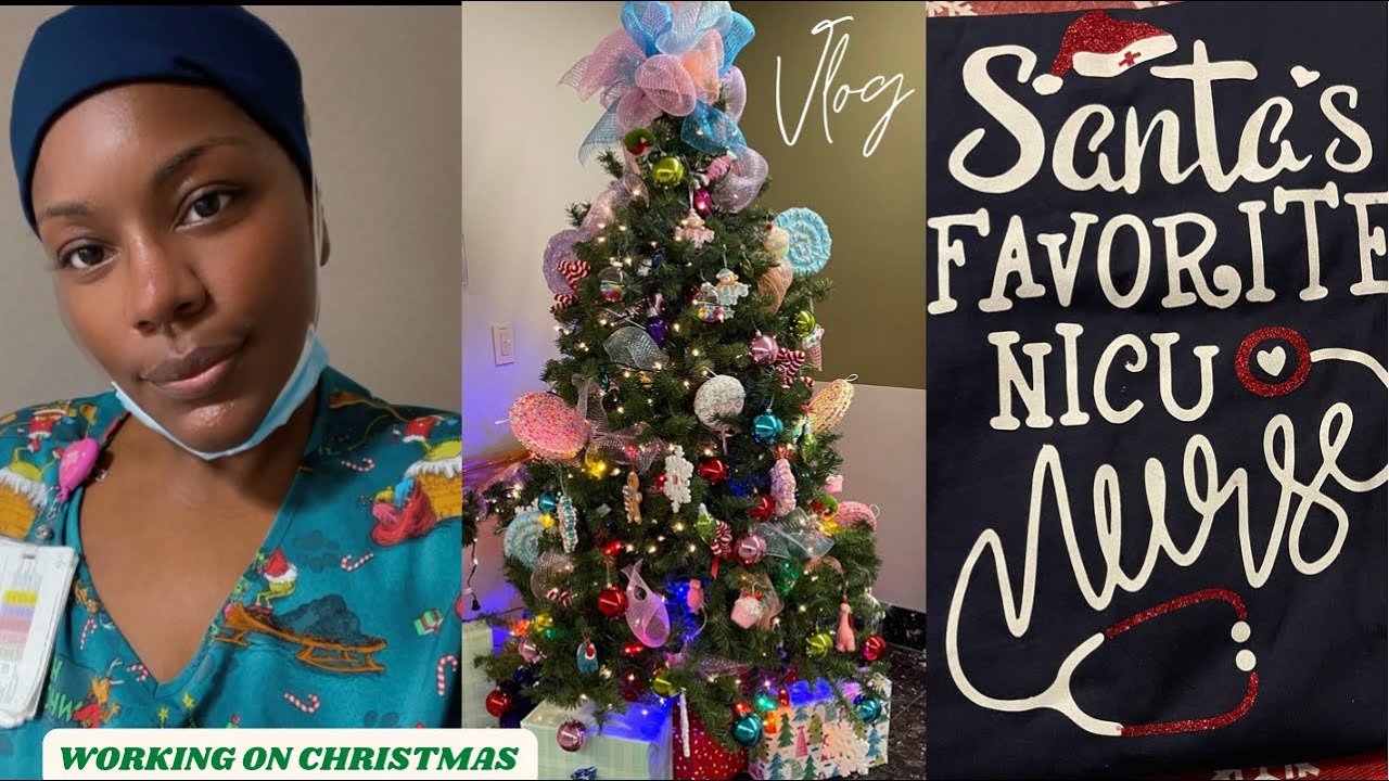 Working on Christmas Eve/Day+ 12 hour shifts/ NICU Nurse/ Spending time ...