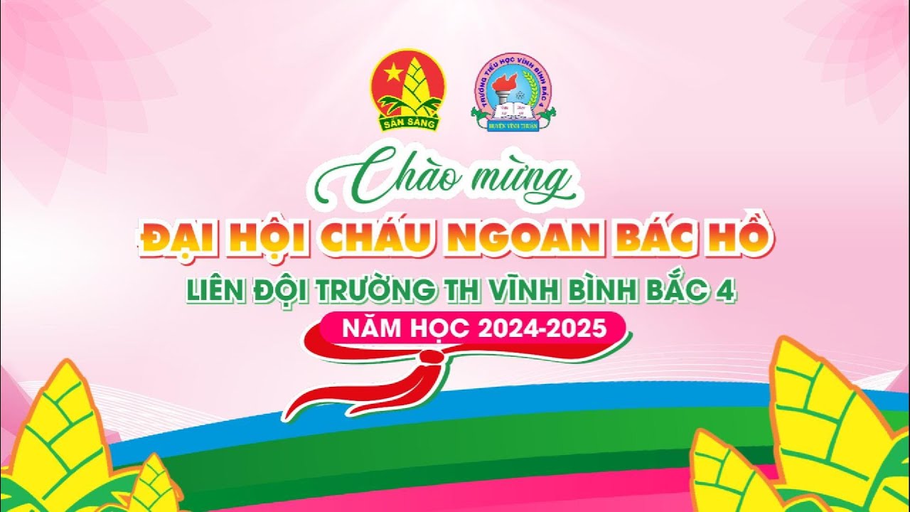 Chào mừng Đại hội cháu ngoan Bác Hồ Liên đội trường TH Vĩnh Bình Bắc 4 ...