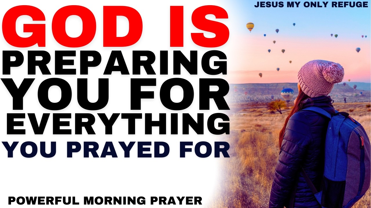 God Is Preparing You For Everything You Prayed For-Powerful Christian ...