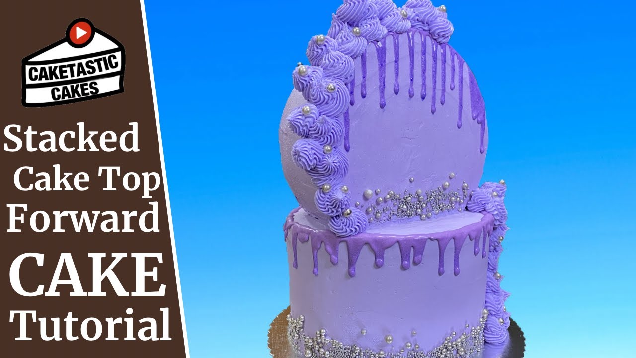 Stacked Top Cake Forward Cake - YouTube