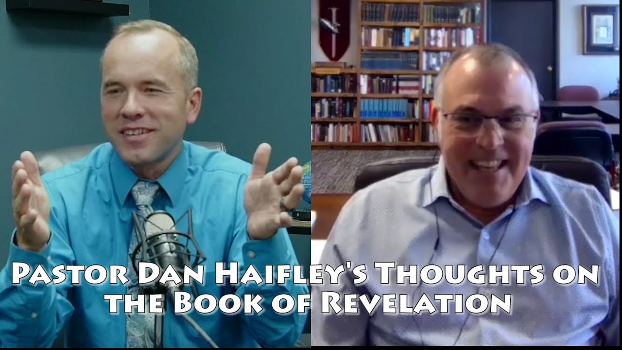 Pastor Dan Haifley's Thoughts on the Book of Revelation - YouTube