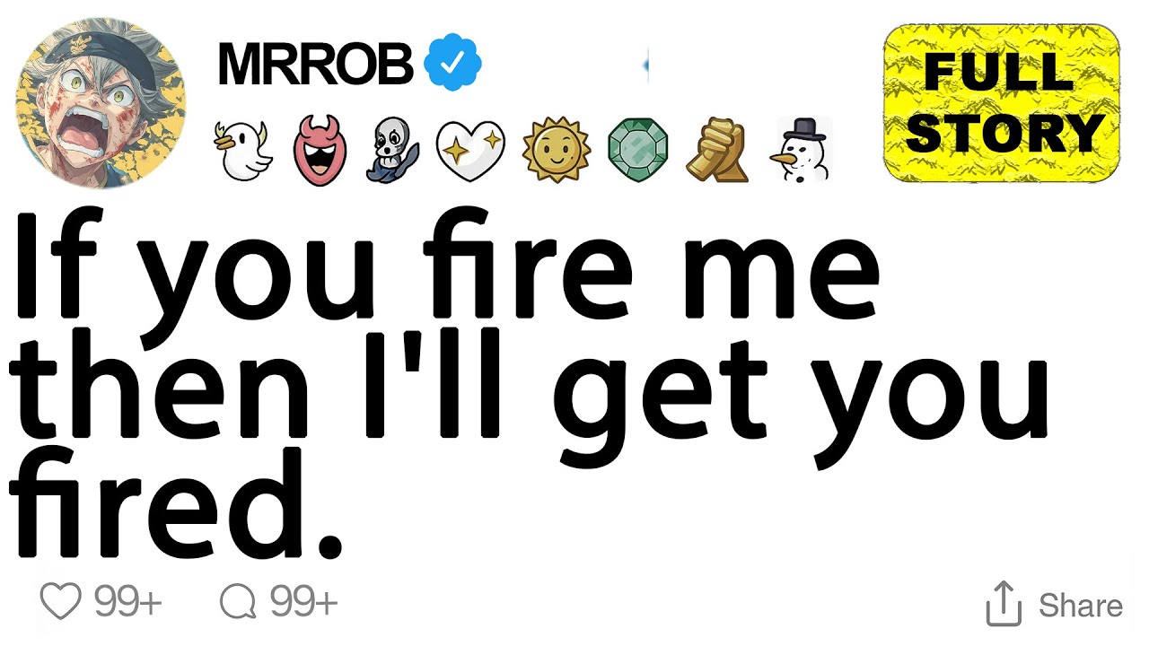 [FULL STORY] If you fire me then I'll get you fired. - YouTube
