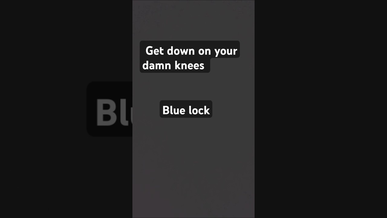 get down on your damn knees,blue lock - YouTube