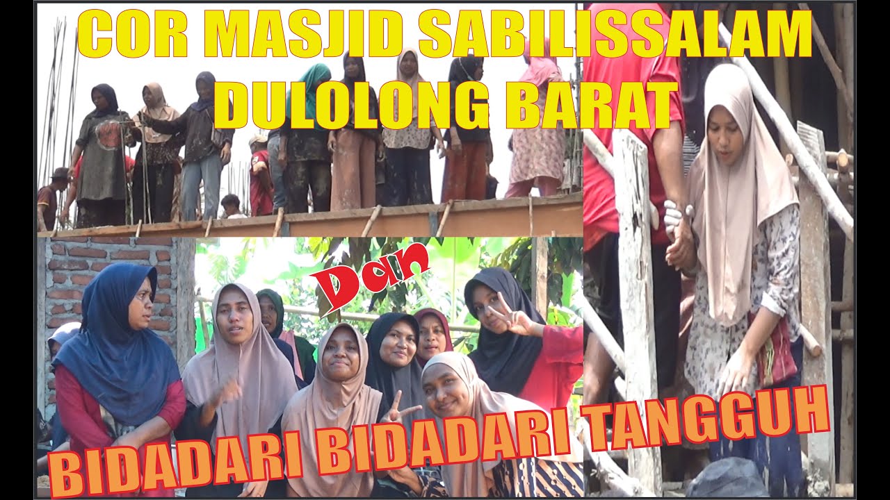 PARA BIDADARI TANGGUH DALAM PENGECORAN MASJID SABILISSALAM DULOLONG BARAT @abichanel5548 - YouTube