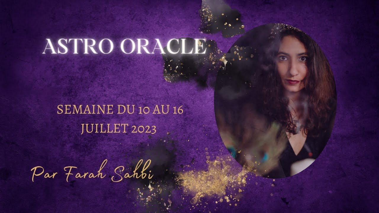 Astro Oracle - du 10 au 16 juillet - YouTube