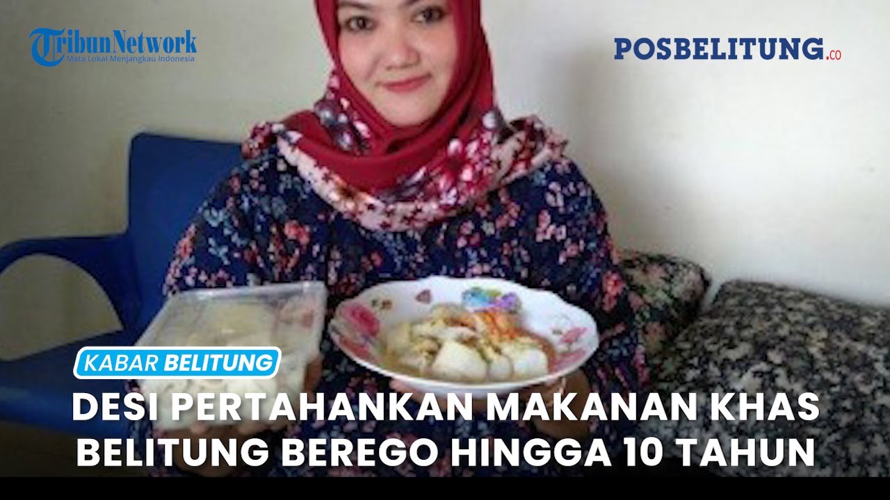 Desi Pertahankan Makanan Khas Belitung Berego Hingga 10 Tahun - YouTube