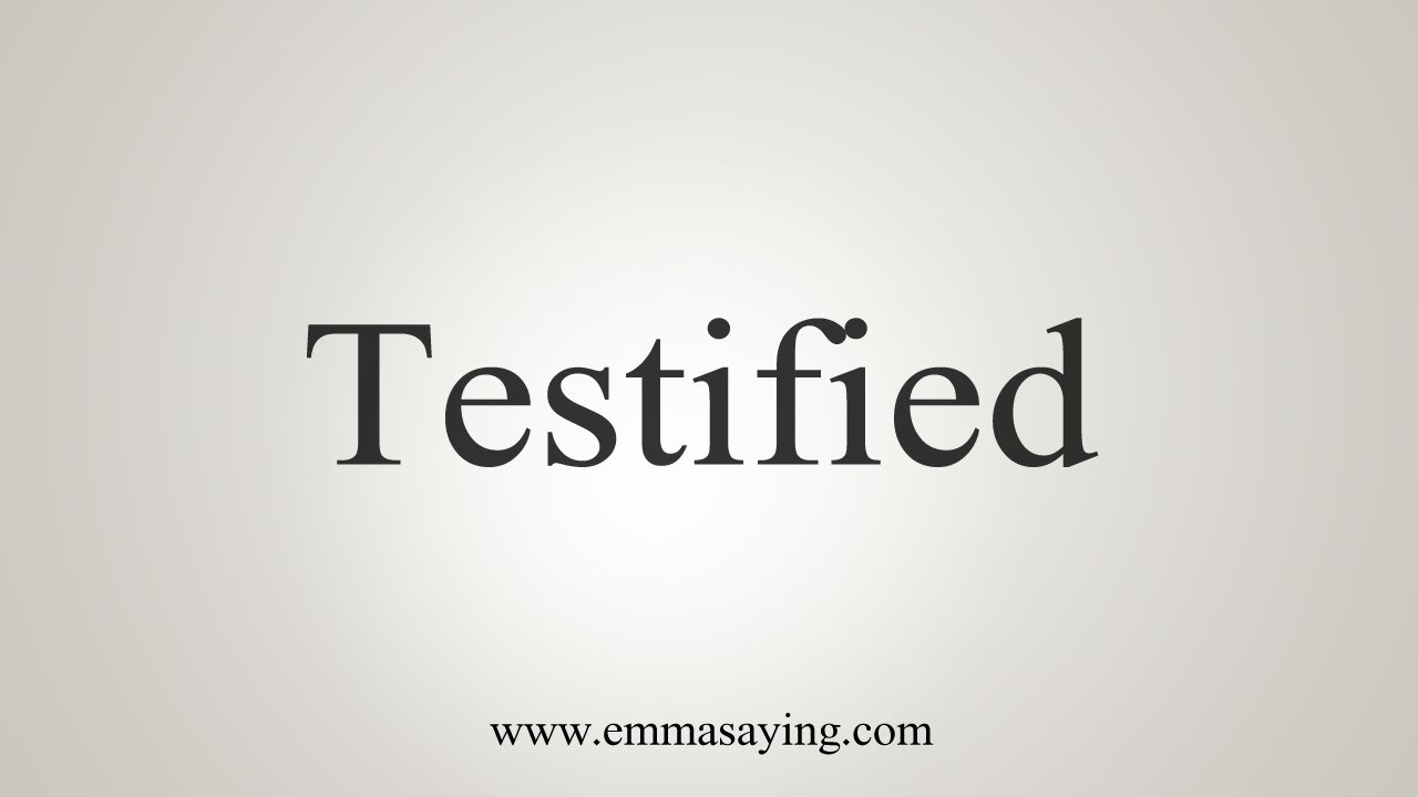 How To Say Testified - YouTube